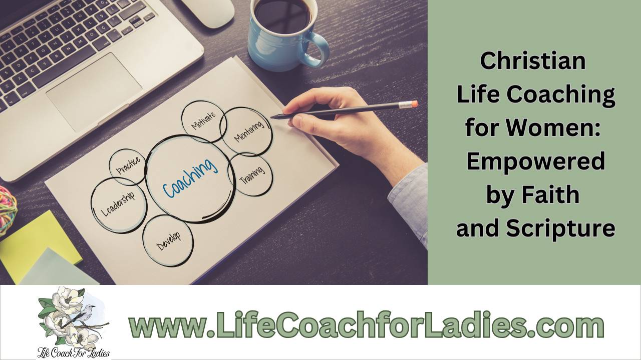 Christian Life Coaching for Women: Empowered by Faith and Scripture