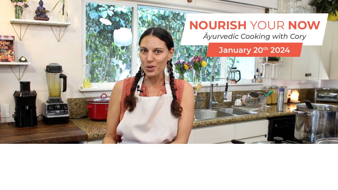 Nourish Your Now: Āyurvedic Cooking with Cory Tixier