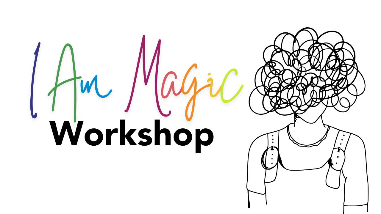 I Am Magic Workshop