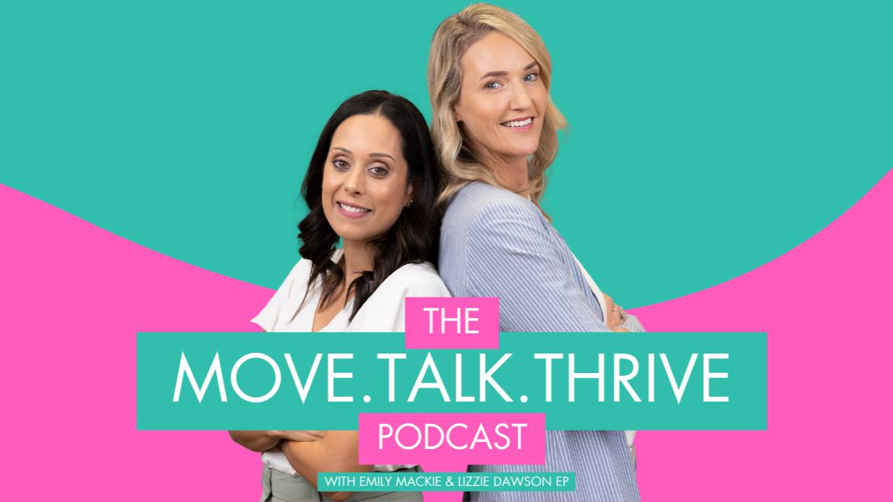 Move.Talk.Thrive Podcast with Emily Mackie and Lizzy Dawson