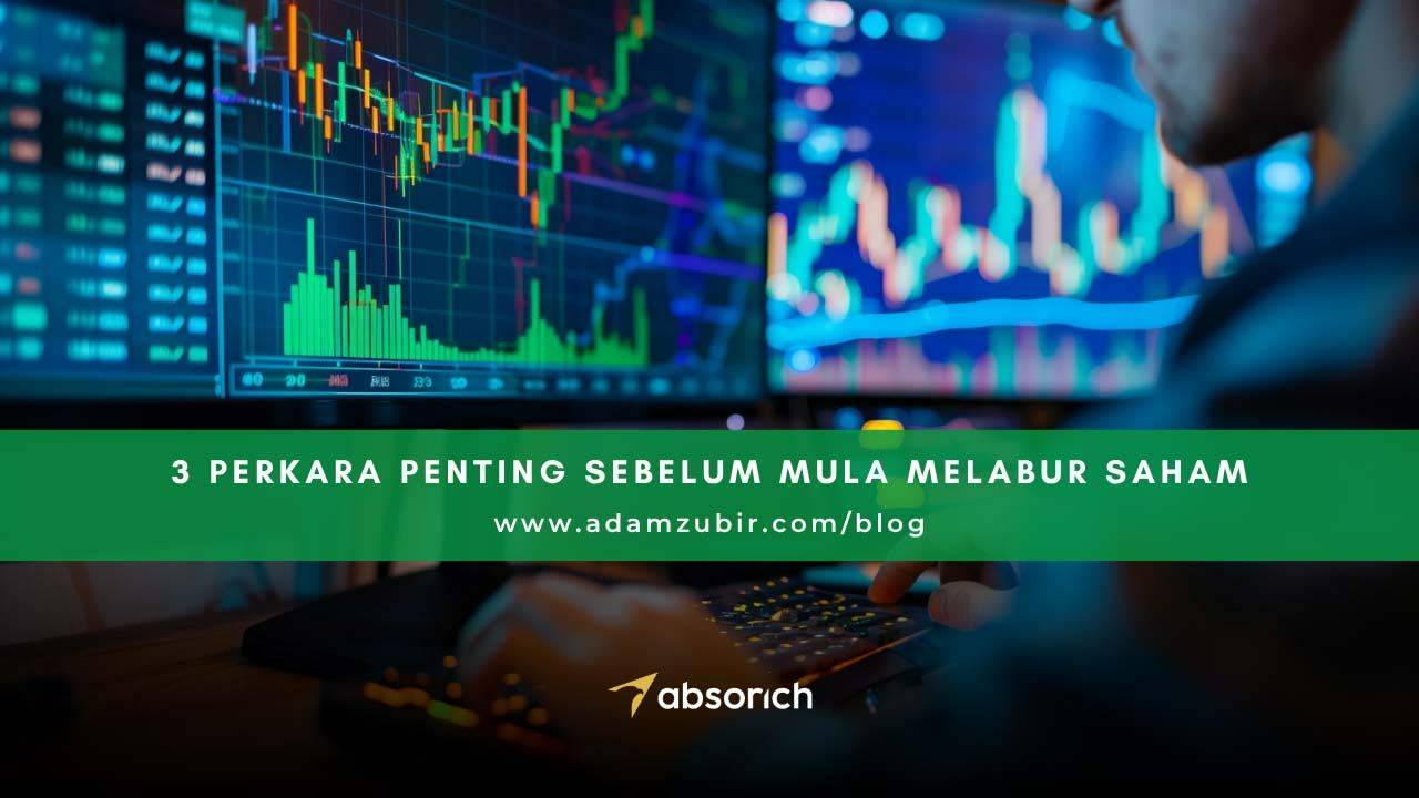 3 Perkara Penting Sebelum Mula Melabur Saham
