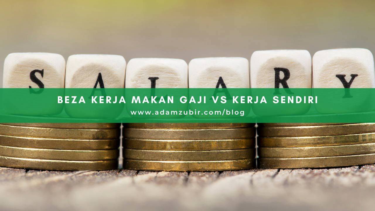 Beza Kerja Makan Gaji dan Kerja Sendiri
