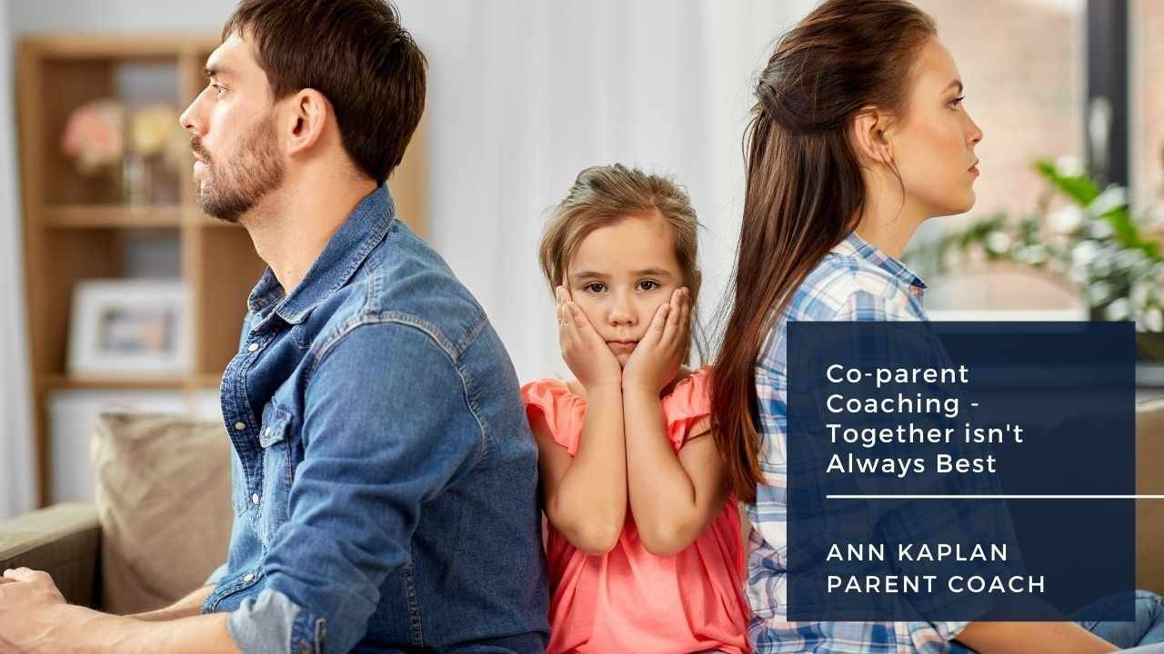 Co-parent Coaching - Together isn't Always Best