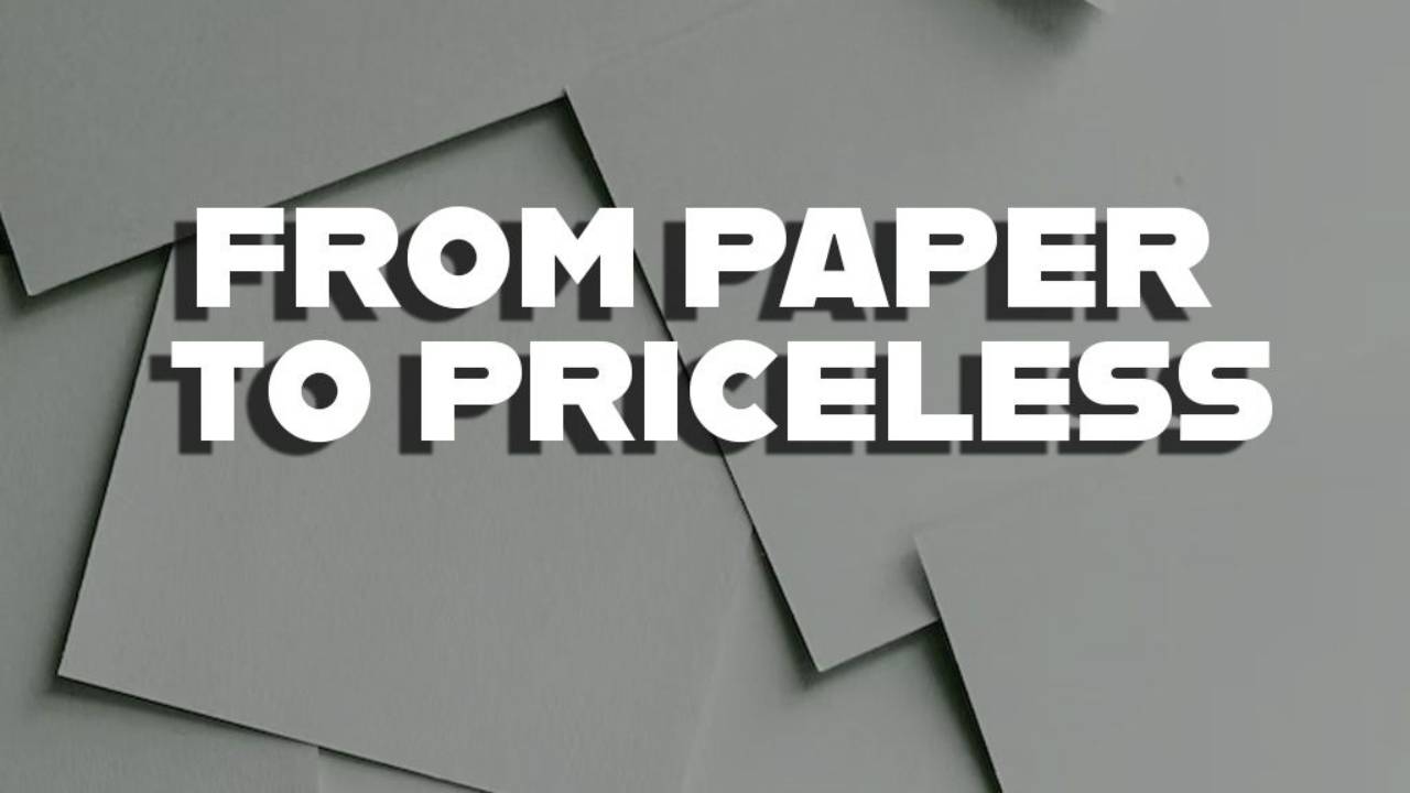FROM PAPER TO PRICELESS