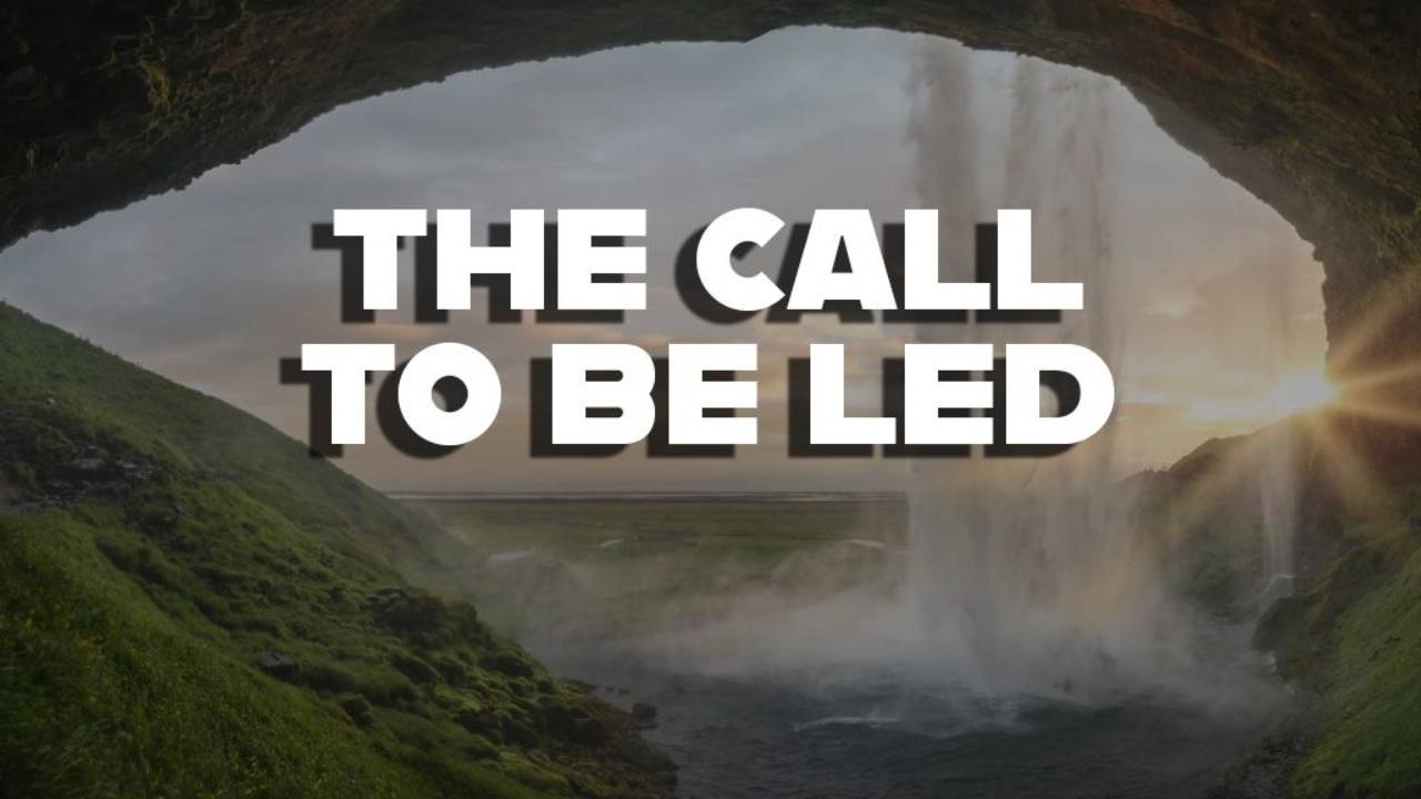 THE CALL TO BE LED