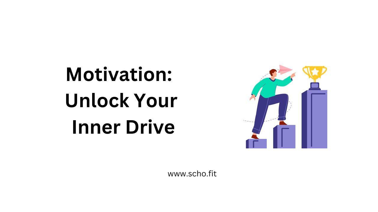Motivation - Unlock Your Inner Drive