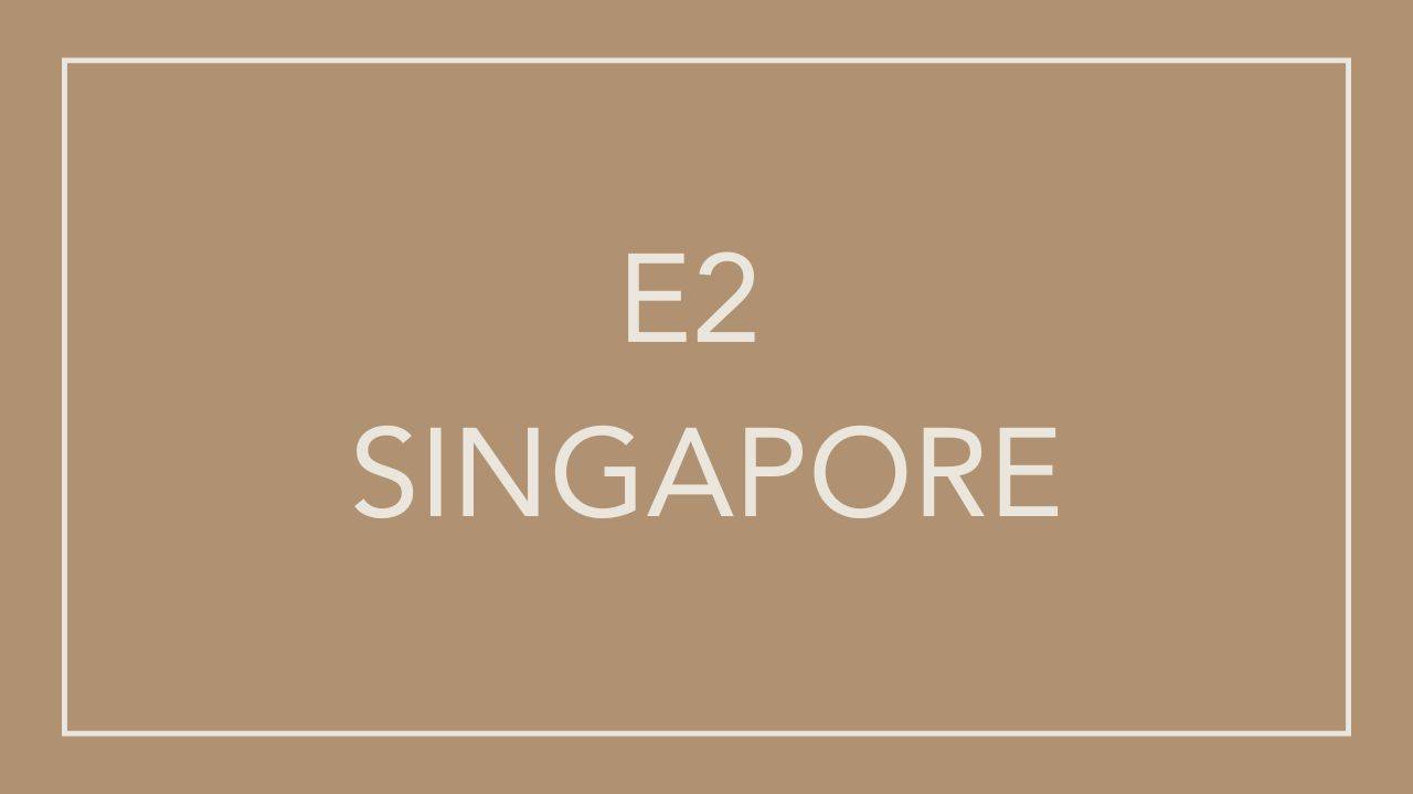 E2 Singapore