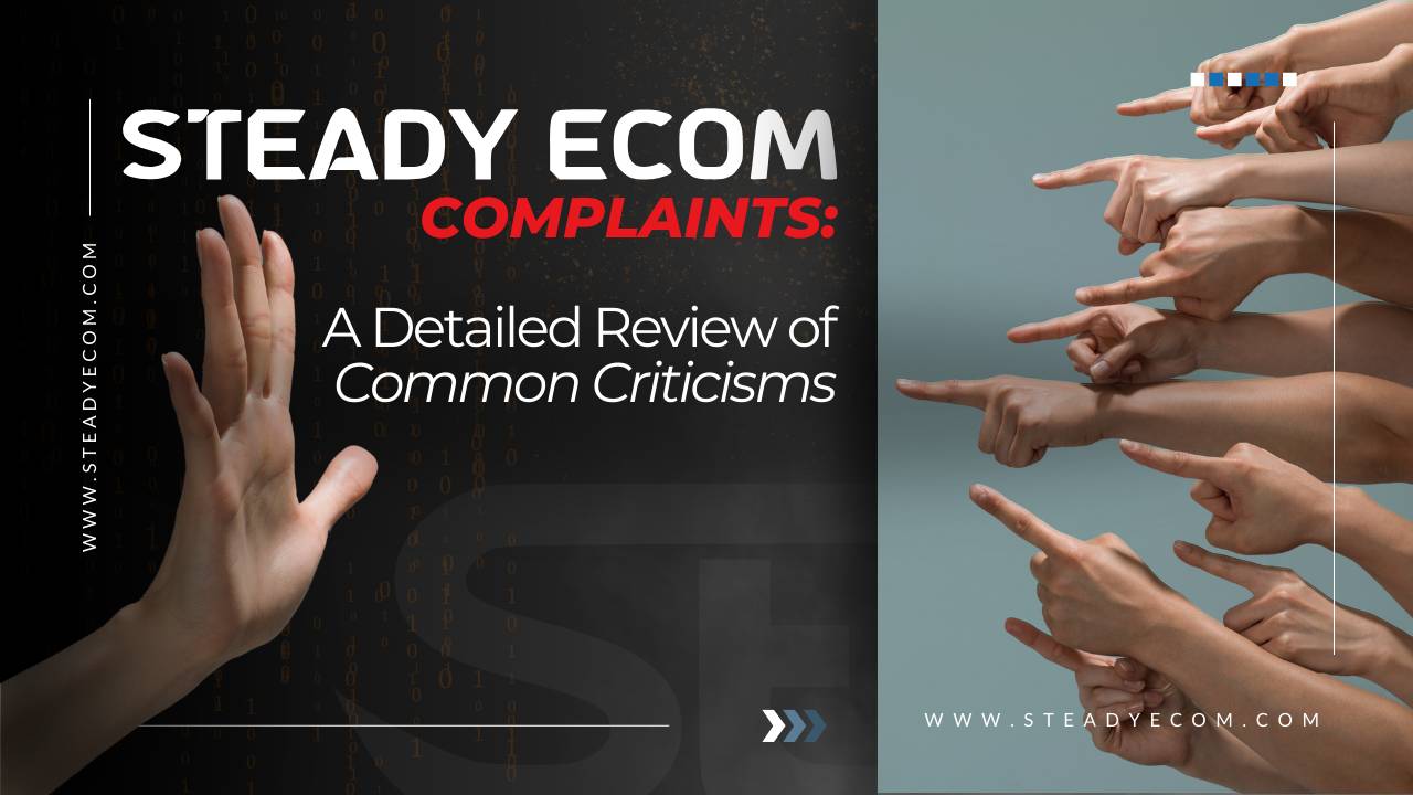 Steady Ecom Complaints: A Detailed Review of Common Criticisms