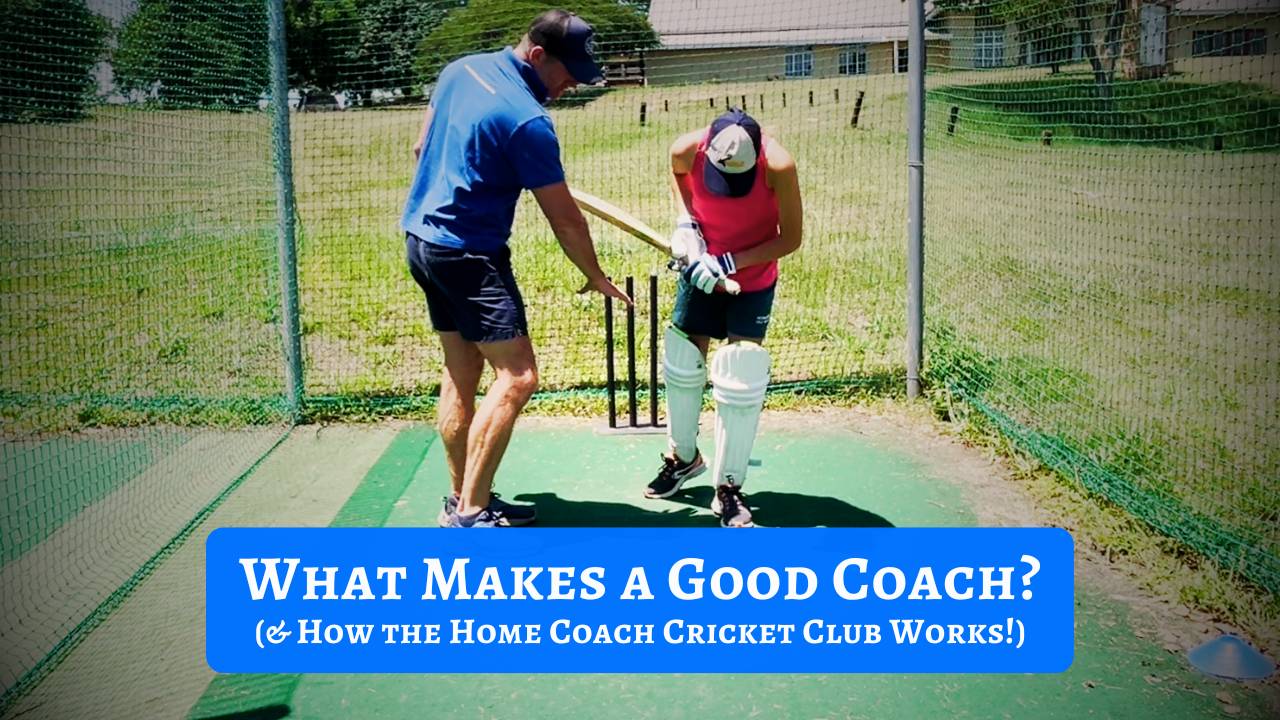 What Makes a Good Coach? (& How the Home Coach Cricket Club Works)