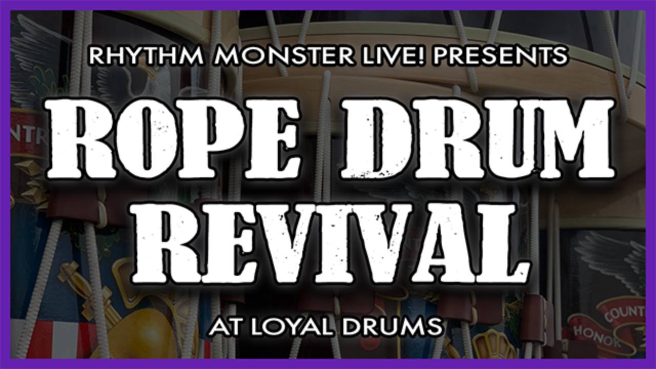 Rhythm Monster LIVE! presents Rope Drum Revival at Loyal Drums