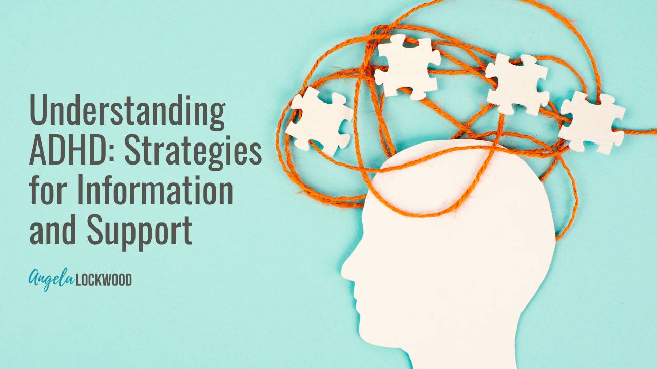 Understanding ADHD: Strategies for Information and Support