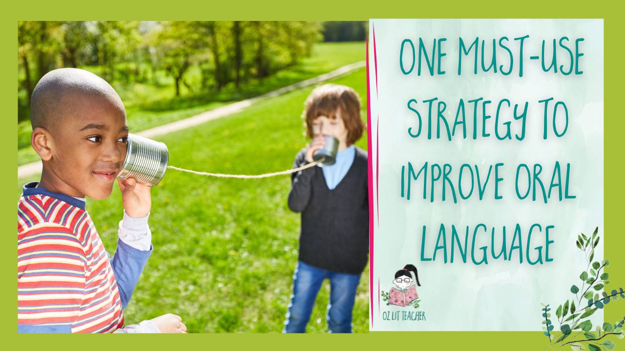 1 Must-Use Strategy To Improve The Oral Language In Your Classroom