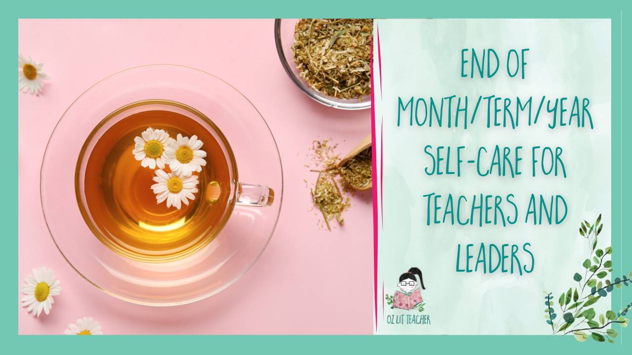 End Of Year Self-Care For Teachers And Leaders
