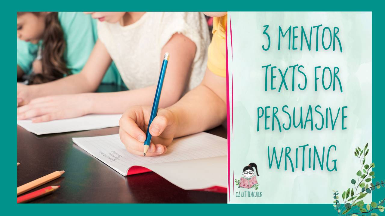 3 Mentor Texts For Persuasive Writing