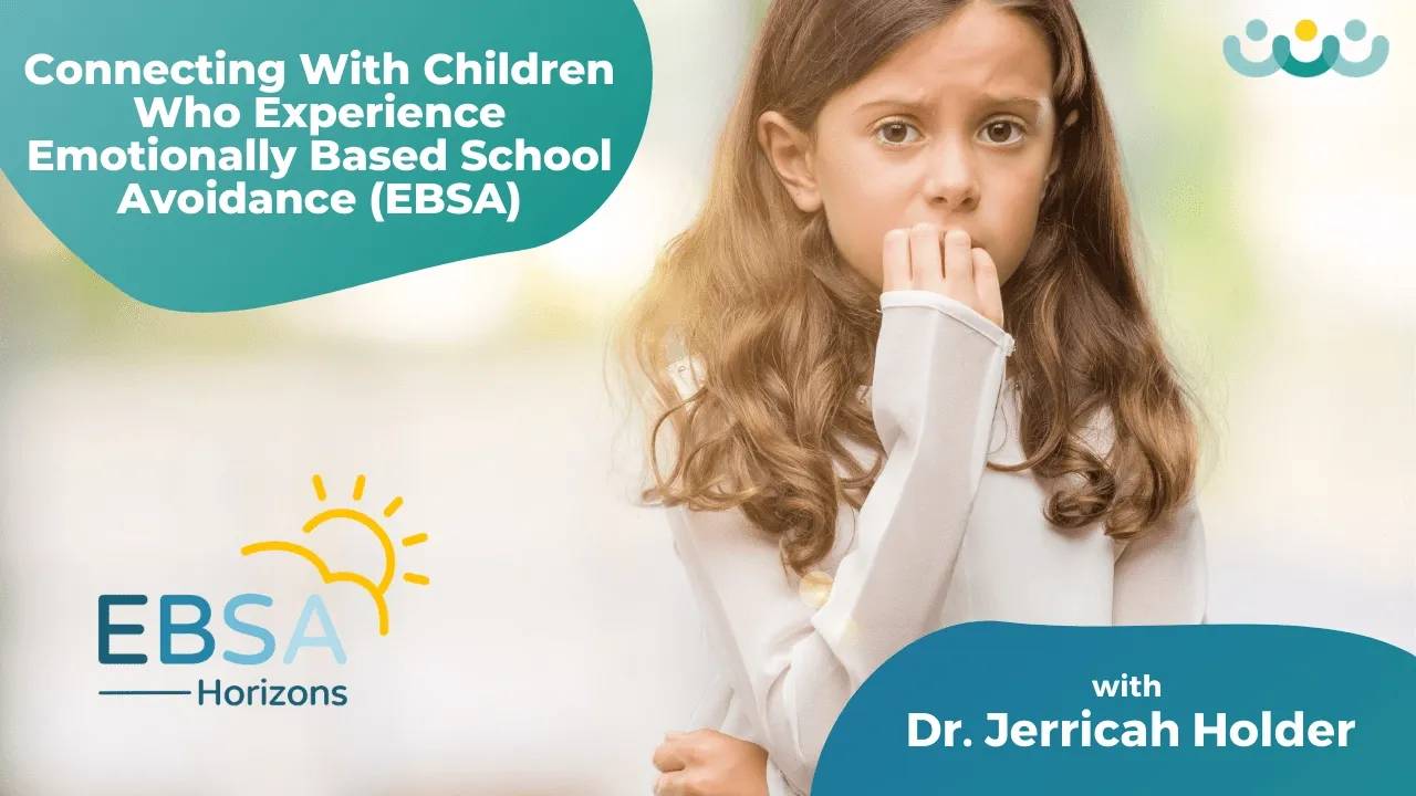 Connecting With Children | (EBSA) Emotionally Based School Avoidance