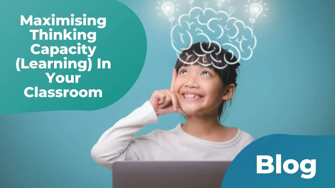 Maximising Thinking Capacity (Learning) In Your Classroom | EdPsychEd