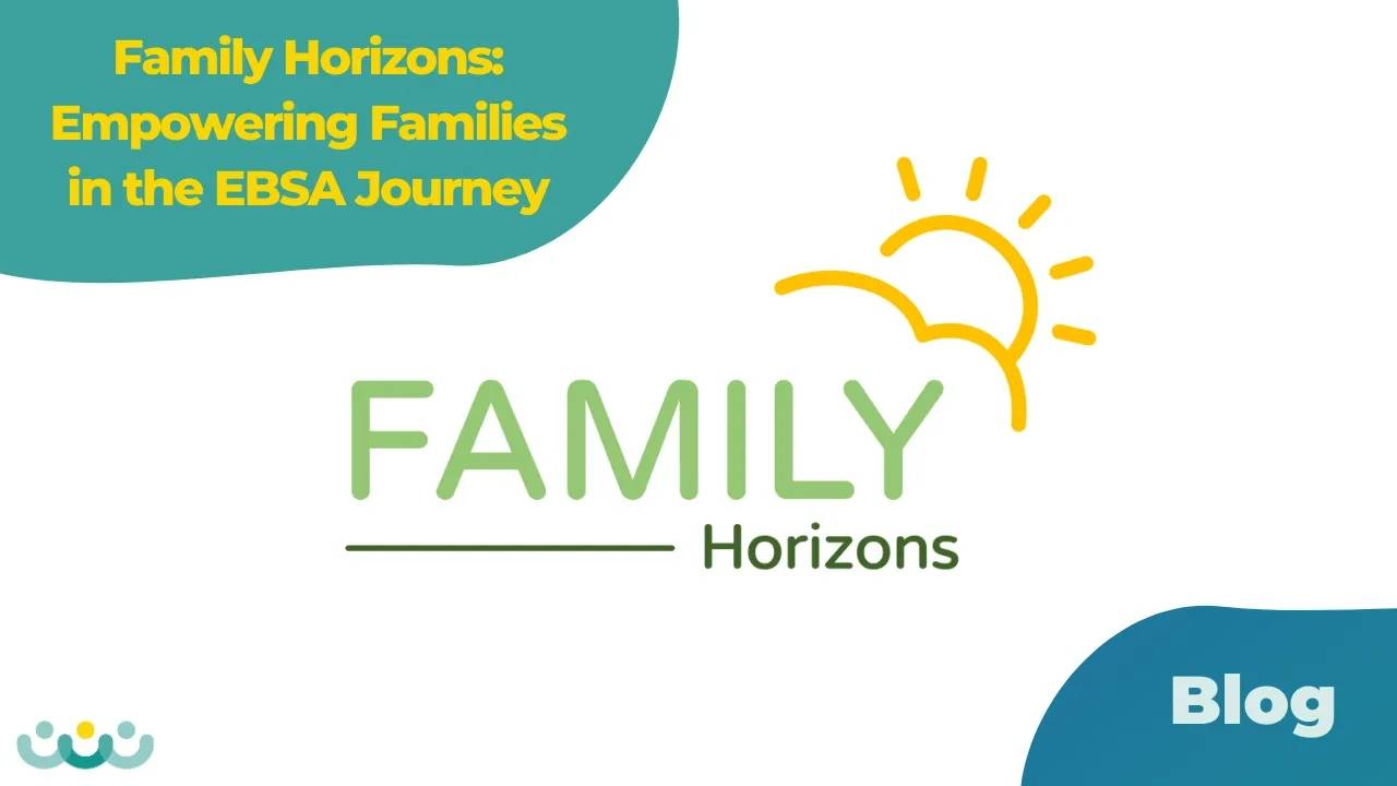 Family Horizons: Empowering Families in the EBSA Journey | EdPsychEd