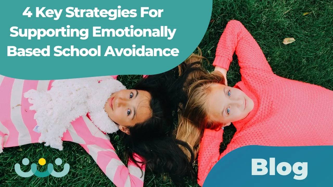 4 Key Strategies For Supporting Emotionally Based School Avoidance