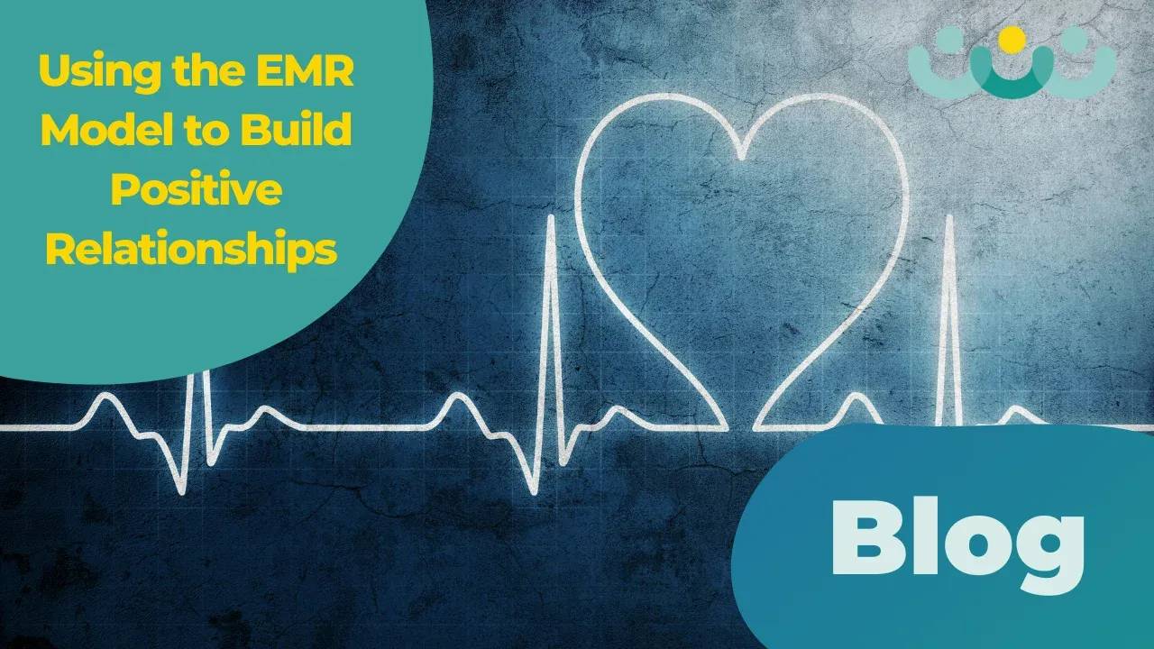 Using the EMR Model to Build Positive Relationships in Schools