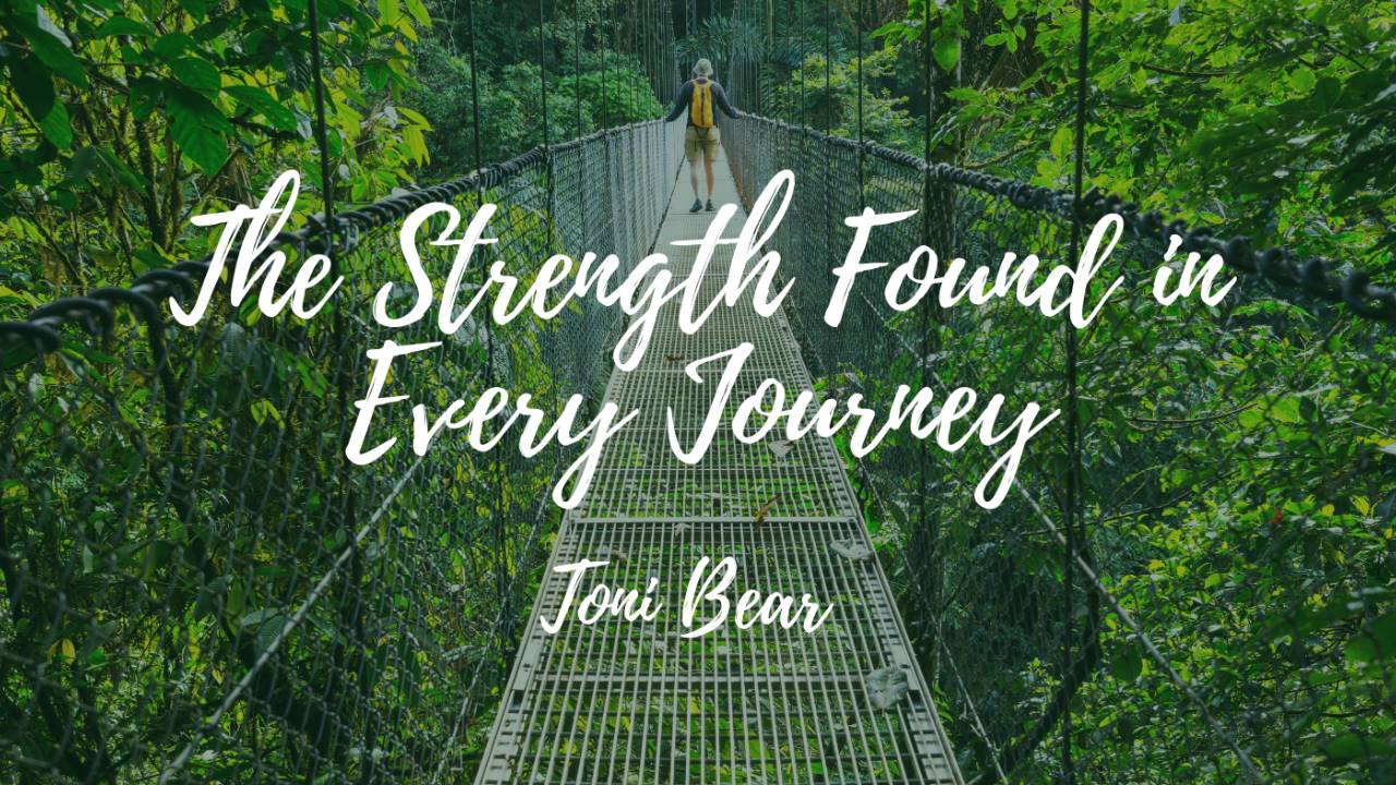 The Strength Found in Every Journey