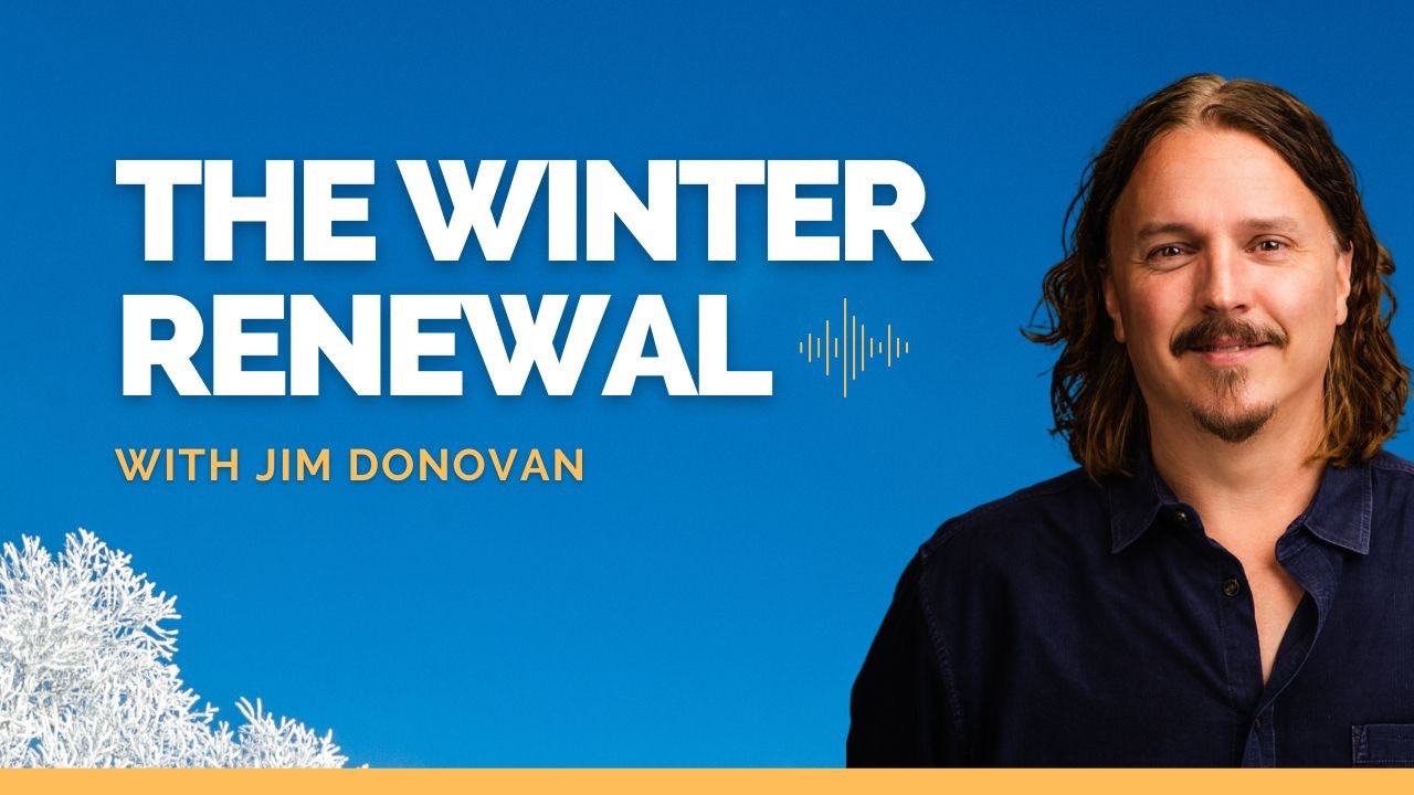 Winter Renewal 2023 - Live Sound Based Self Care with Jim Donovan