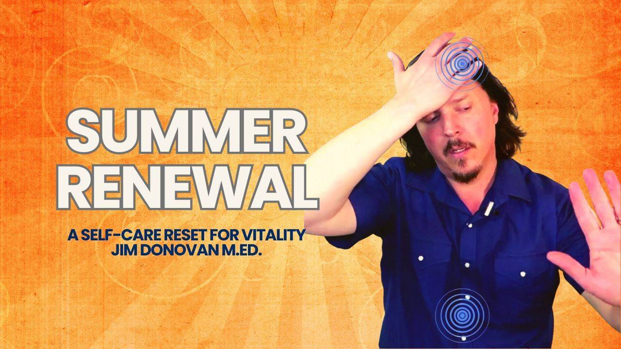 The Summer Renewal - Livestream with Jim Donovan M.Ed.