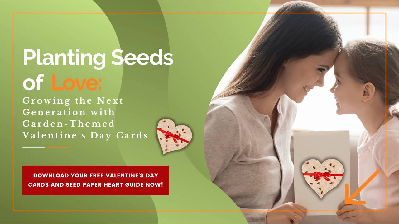 Growing the Next Generation with Garden-Themed Valentine's Day Cards!