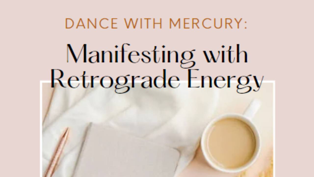 Dance with Mercury: Manifesting with Retrograde Energy