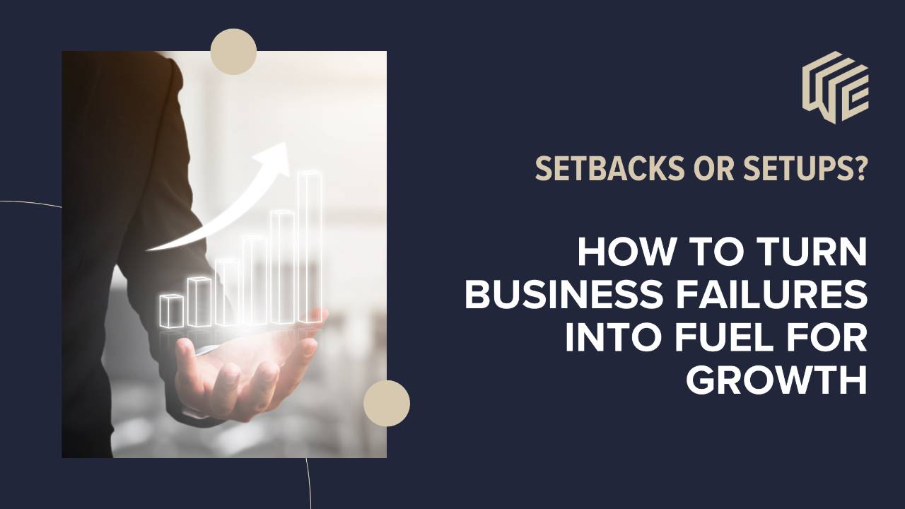 Setbacks or Setups? How to Turn Business Failures into Fuel for Growth