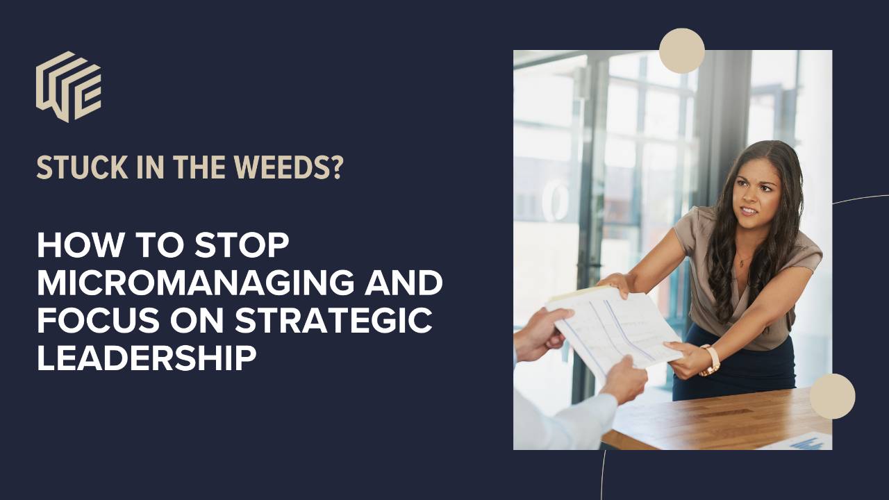 How to Stop Micromanaging and Focus on Bold Leadership