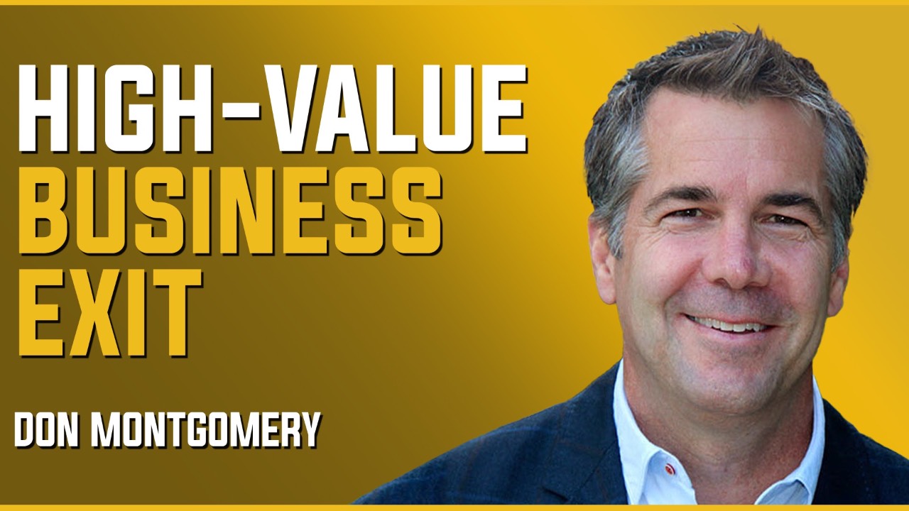 Preparing Your Business for a High-Value Exit with Don Montgomery