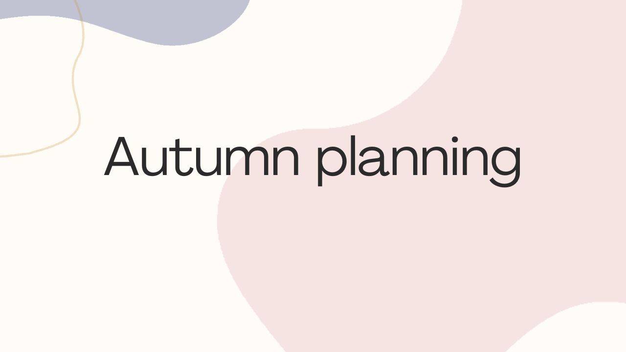Autumn Planning 2025