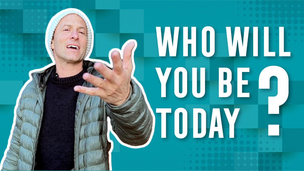 Who will you be today?