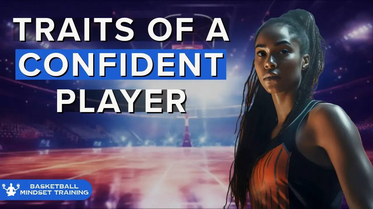 Confident Basketball Players Have These 5 Characteristics