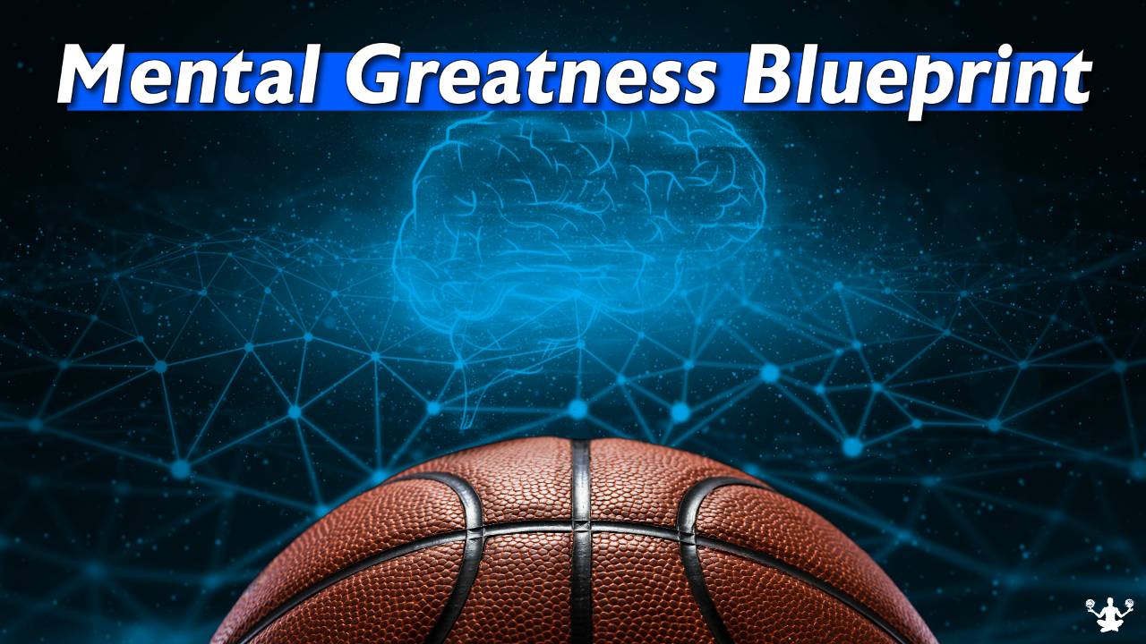 Basketball Mental Greatness Blueprint