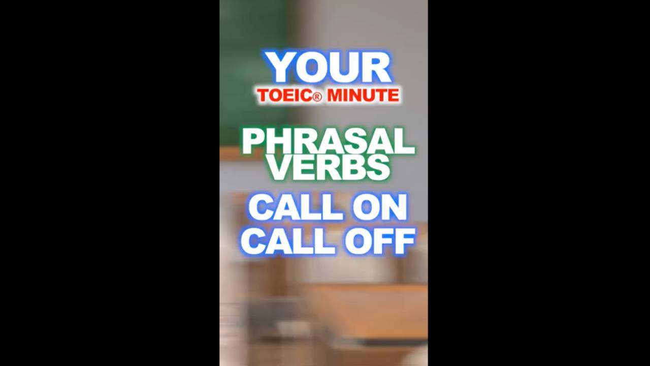 Learn Phrasal Verbs for the TOEIC - Call On & Call Off