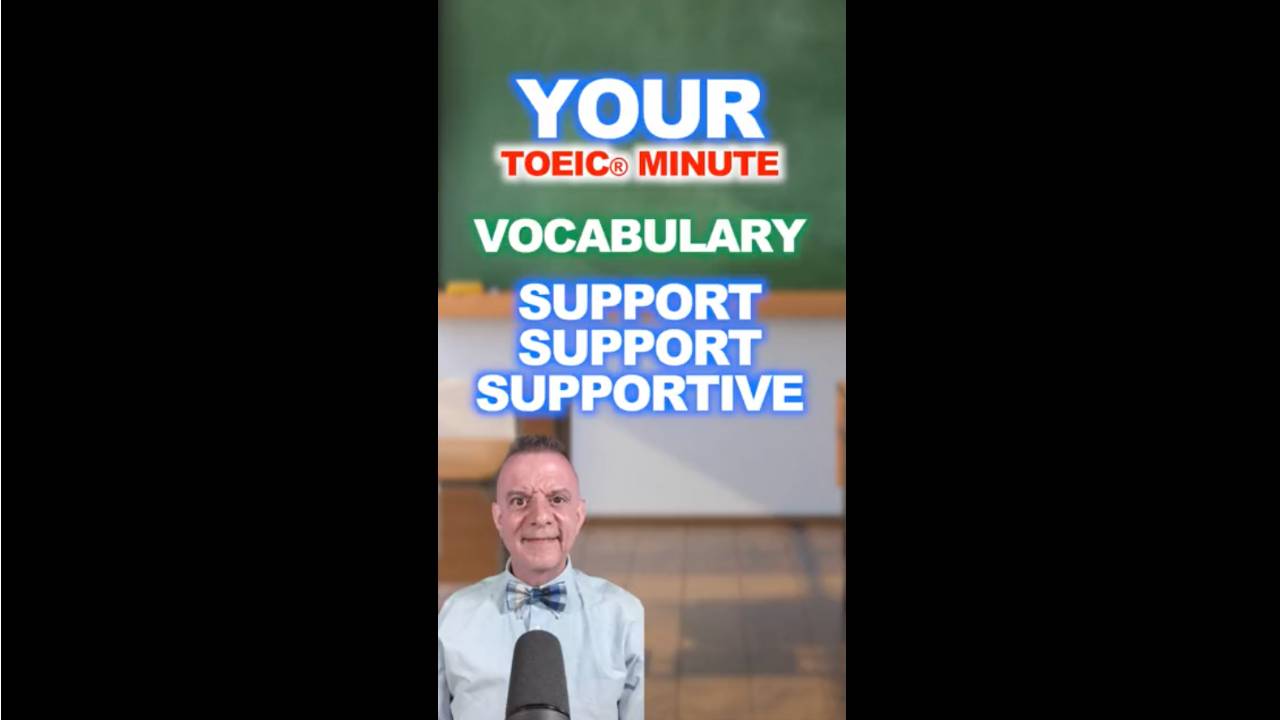 Learn Vocabulary for the TOEIC - Support & Supportive