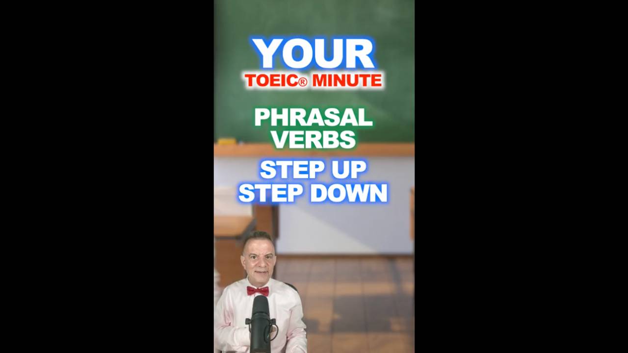 Learn Phrasal Verbs for the TOEIC - Step Up & Step Down