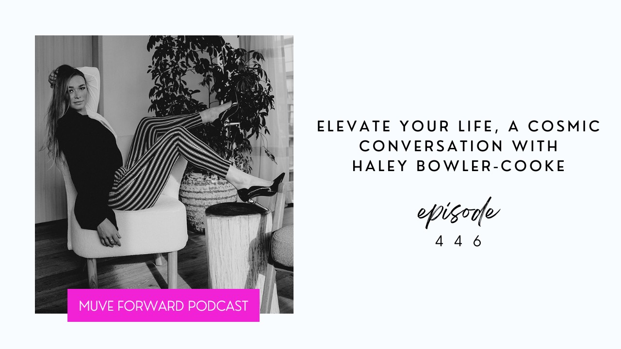Elevate Your Life, A Cosmic Conversation with Haley Bowler-Cooke