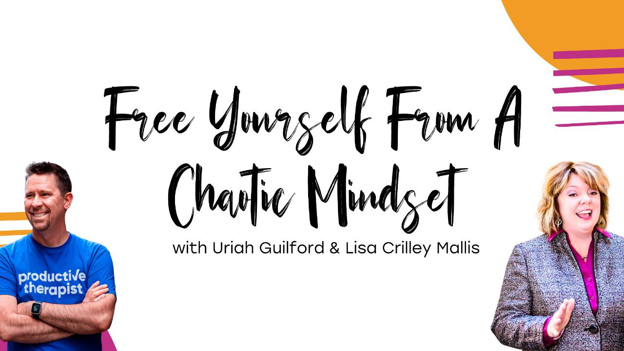 Free Yourself From A Chaotic Mindset Webinar