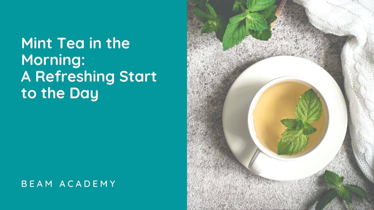 Mint Tea in the Morning: A Refreshing Start to the Day