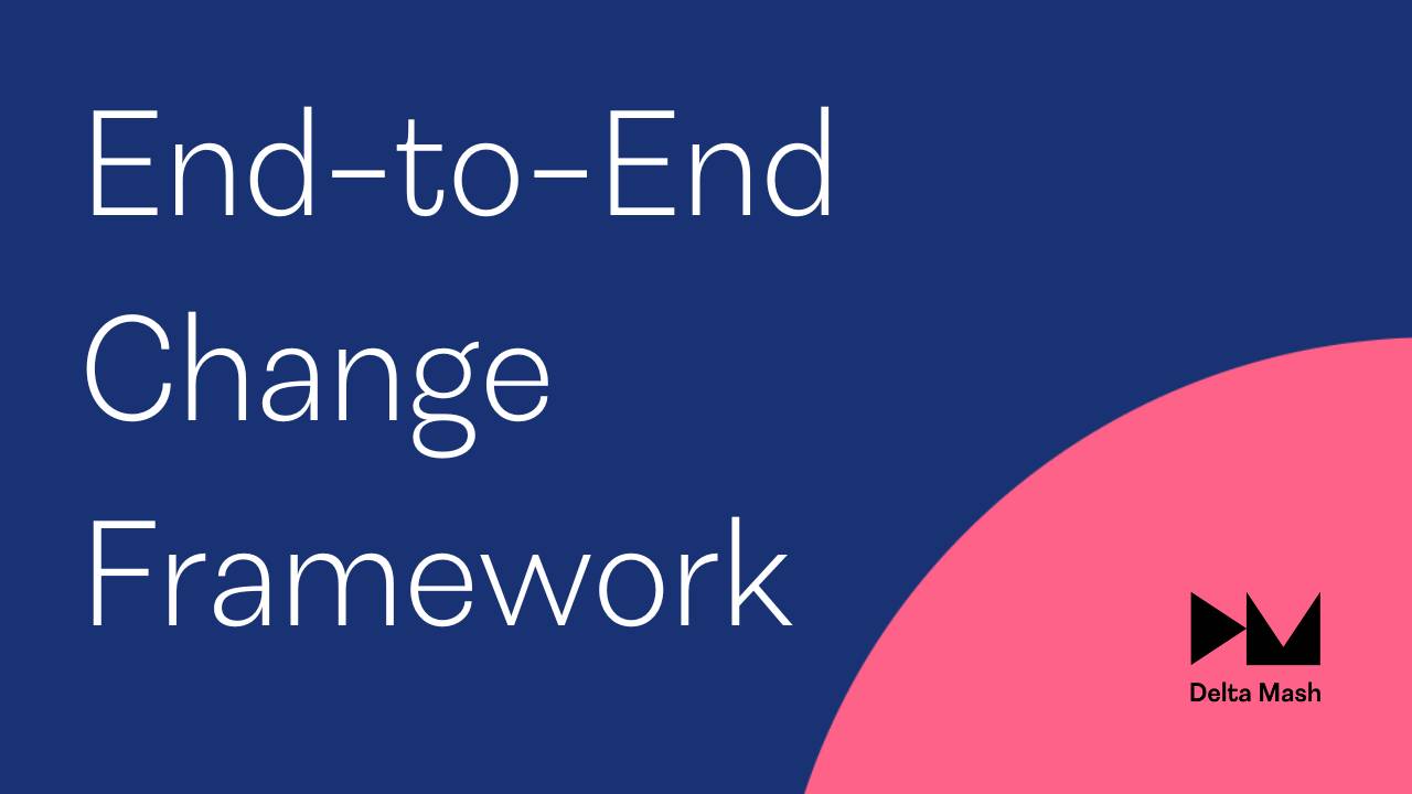 End-to-End Change Management Framework