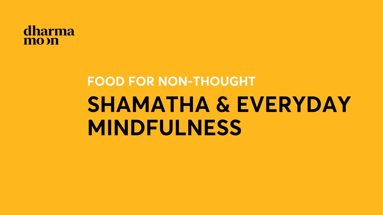 Shamatha and Everyday Mindfulness