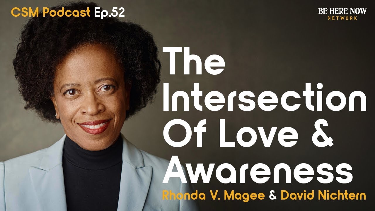 Ep. 52 – The Intersection of Love and Awareness with Rhonda V. Magee