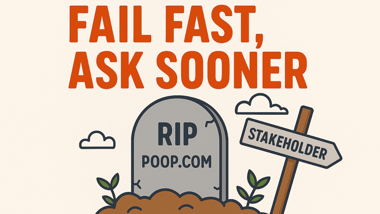 Fail Fast, Ask Sooner: The Stakeholder Lesson from RIP Poop.com