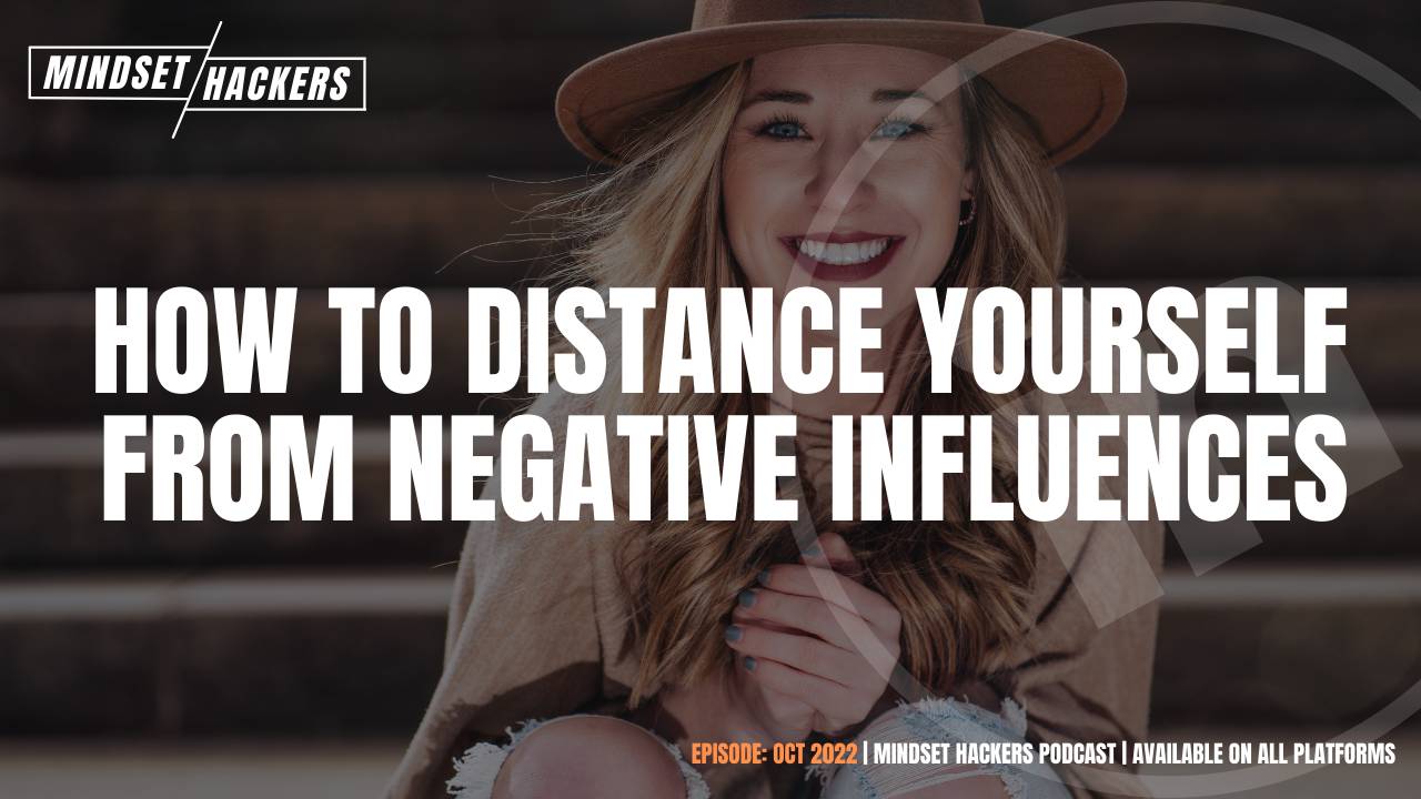 Achieve More Happiness By Distancing Yourself from Negative Influences