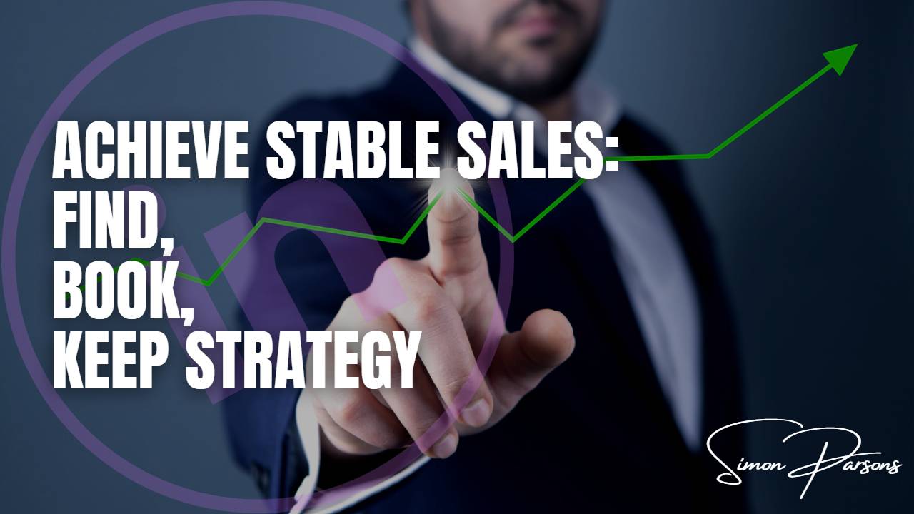 Achieve Stable Sales: Find, Book, Keep Strategy