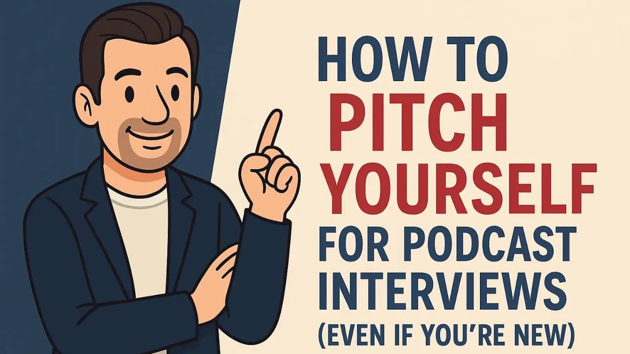 How to Pitch Yourself for Podcast Interviews (Even If You're New)