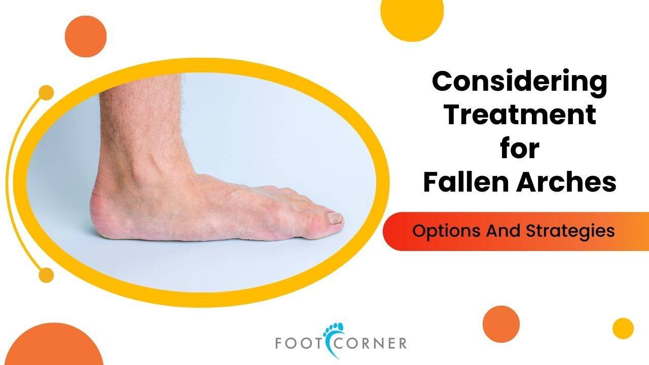 Fallen Arches: Considering Treatment Options and Strategies