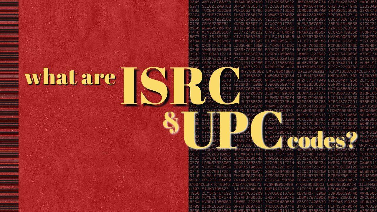 What Are ISRC and UPC Codes?